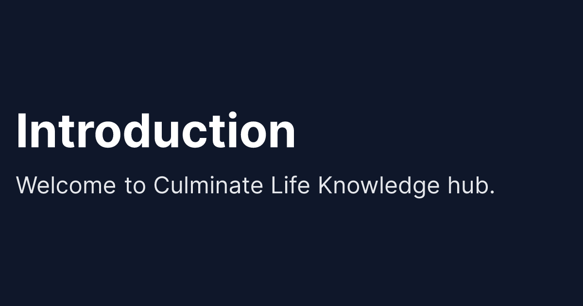 Introduction - Culminate Life - Knowledge Hub